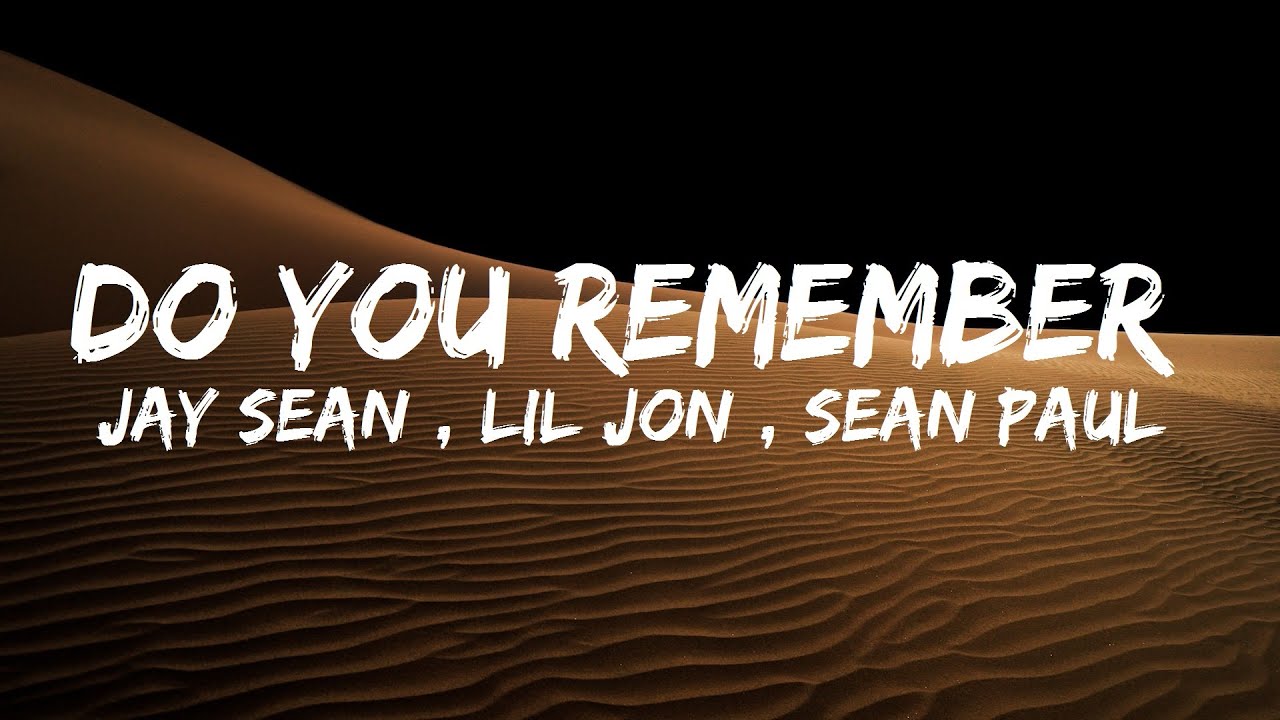 Jay Sean - Do You Remember (Lyrics) ft Sean Paul , Lil Jon - YouTube