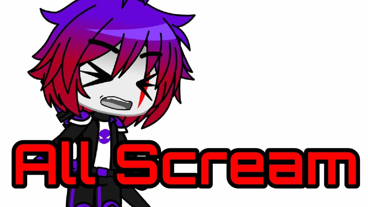 All Scream [gacha club] - YouTube