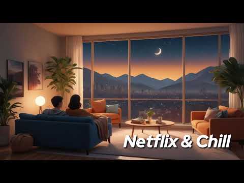 Netflix and Chill Lo-Fi Playlist