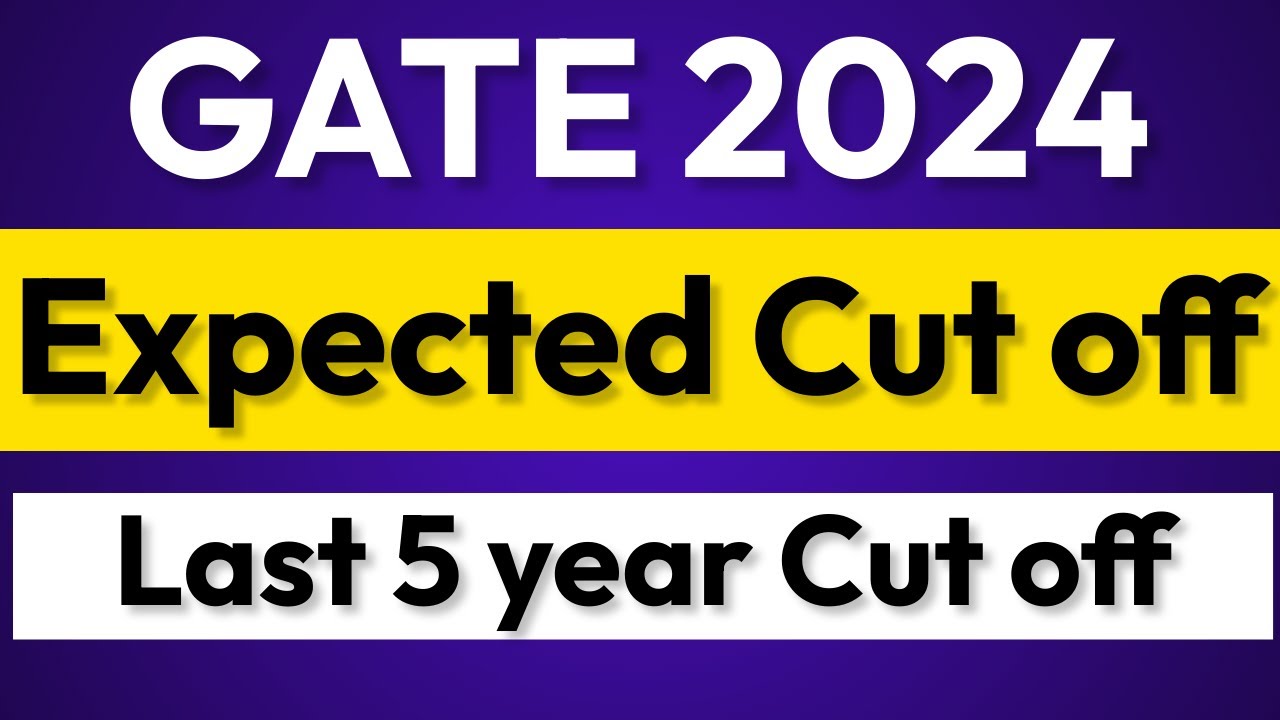 GATE 2024 Expected Cut Off Last 5 Year Qualifying Marks GATE 2025 ...