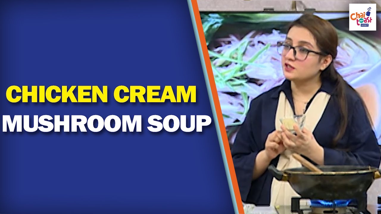 Chicken Cream Mushroom Soup | Chai Toast aur Host - YouTube