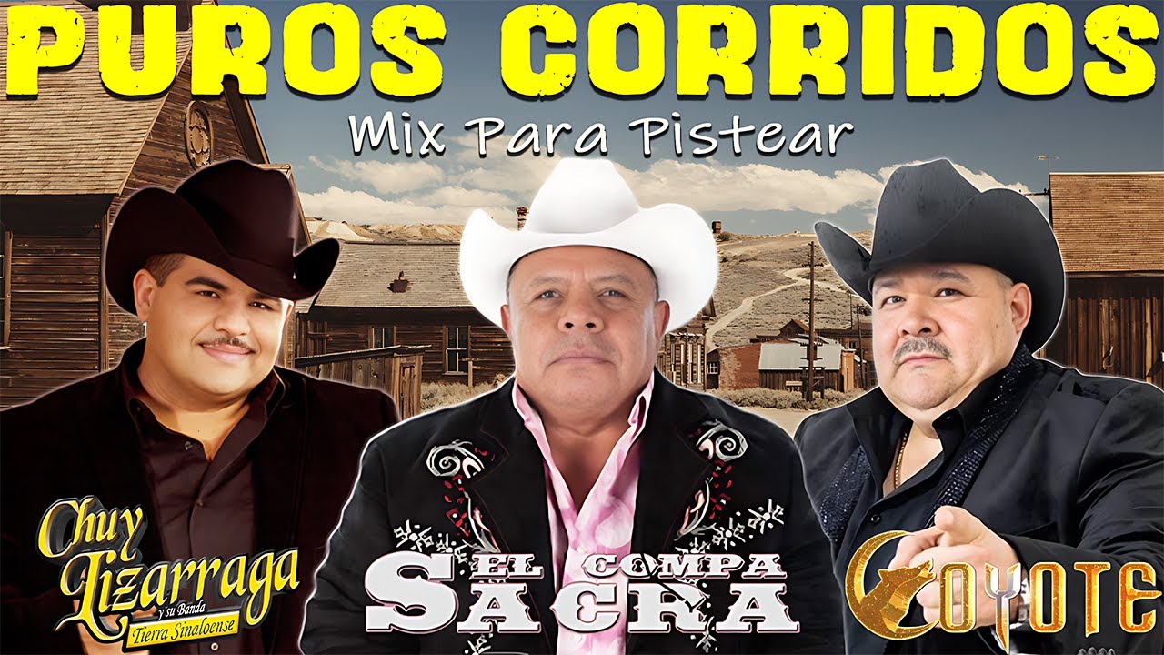 Puros Corridos Mix Para Pistear - El Coyote, El Compa Sacra, Chuy ...