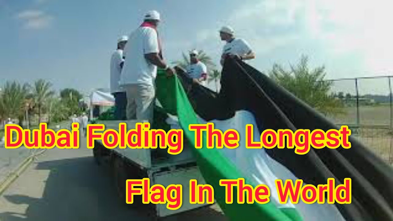 DUBAI FOLDING THE LONGEST FLAG IN THE WORLD - YouTube