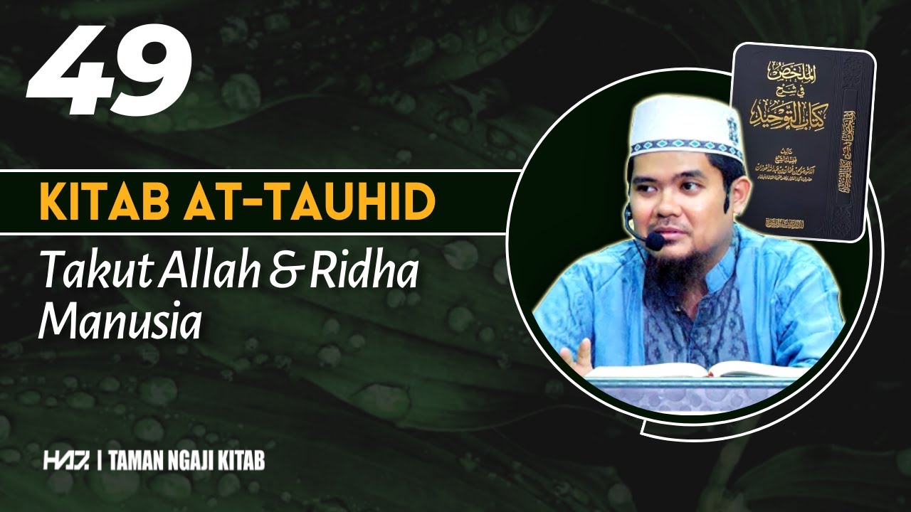 KITAB AT-TAUHID (49) - "Takut Allah & Ridha Manusia" [Ustadz Hasan al ...