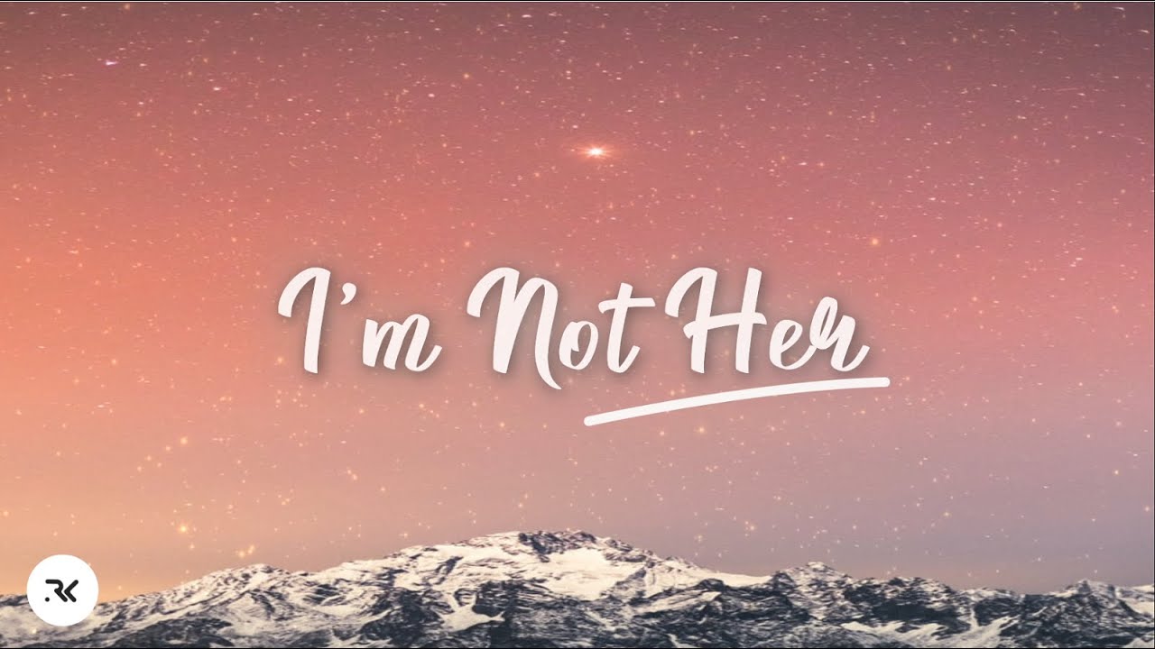 Clara Mae - I'm Not Her (Lyrics) - YouTube