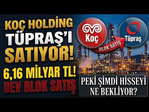 KOÇ HOLDİNG TÜPRAŞ'I SATIYOR! 6,16 MİLYAR TL'LİK DEV BLOK SATIŞ
