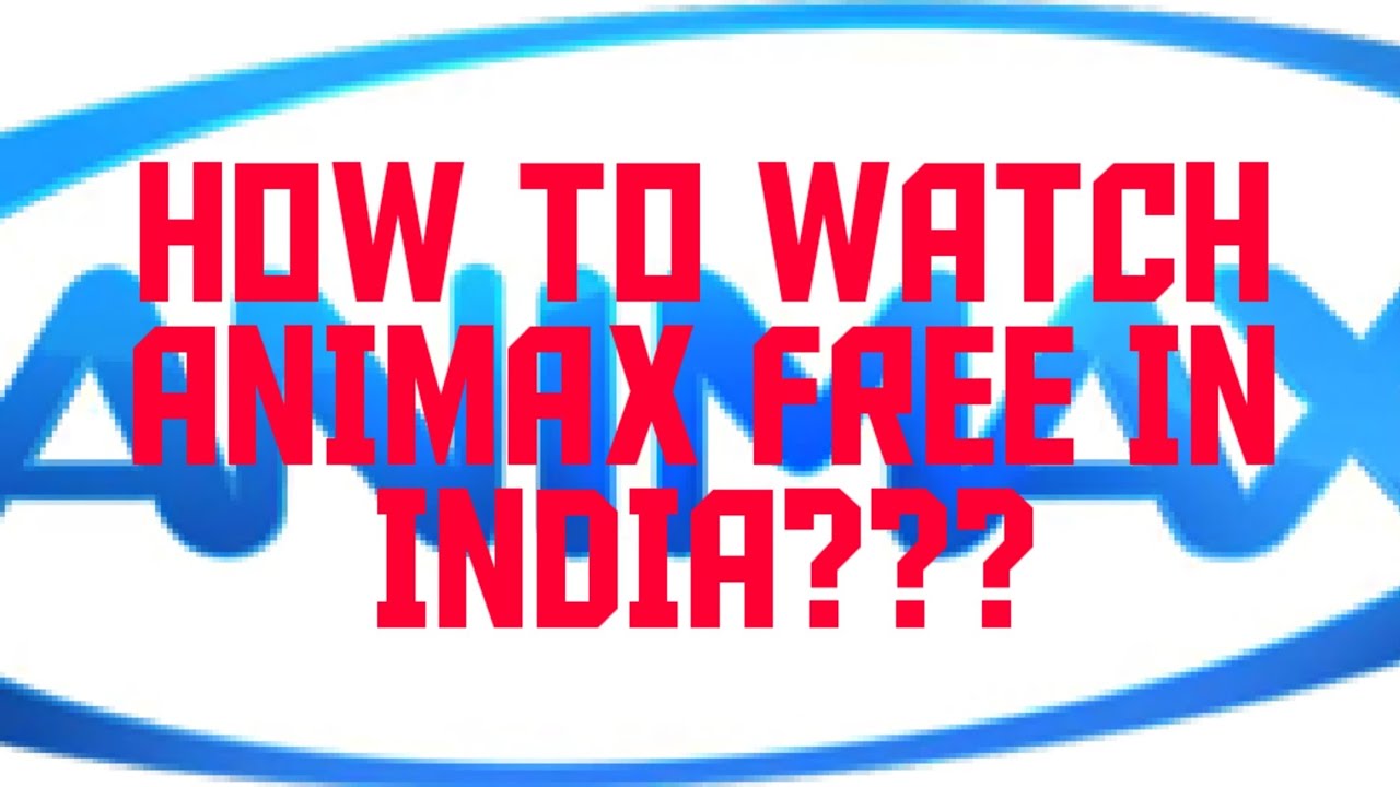 How to watch Animax free in India??? - YouTube