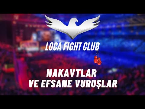 LOCA FIGHT CLUB NAKAVTLAR VE EFSANE  VURUŞLAR