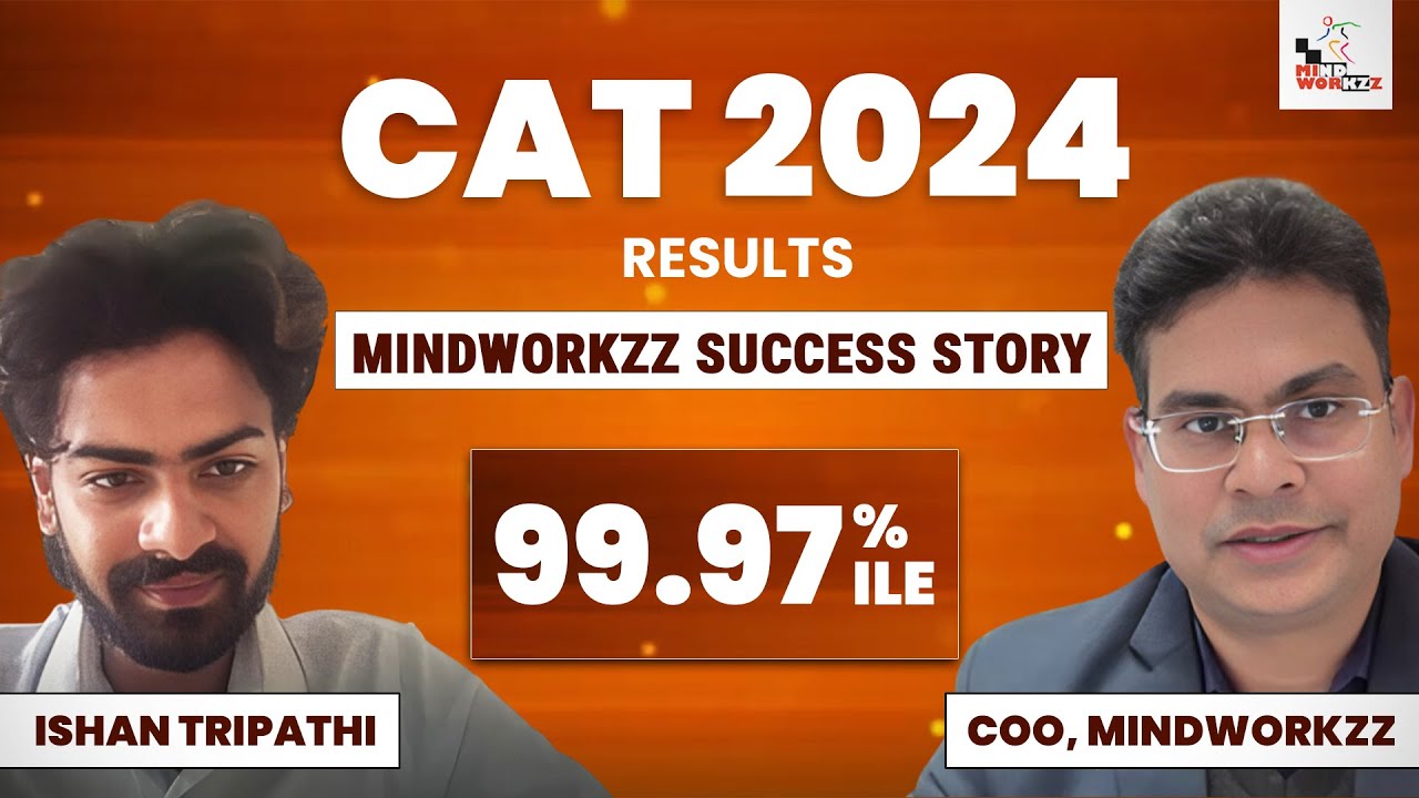 CAT 2024 99.97%ile - Ishan Tripathi | Mindworkzz Success Stories - YouTube