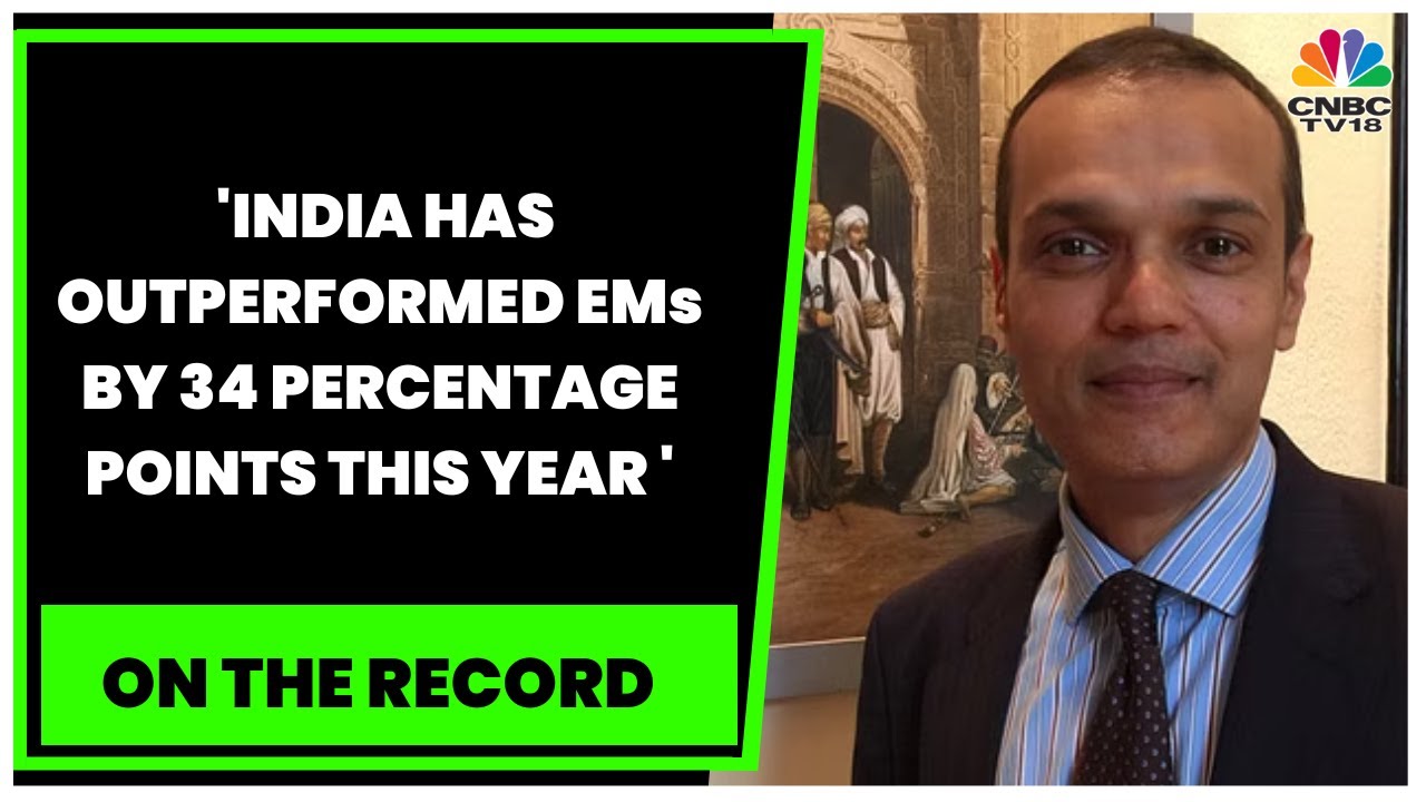 Morgan Stanley's Ridham Desai: India Has Outperformed EMs By 34 ...