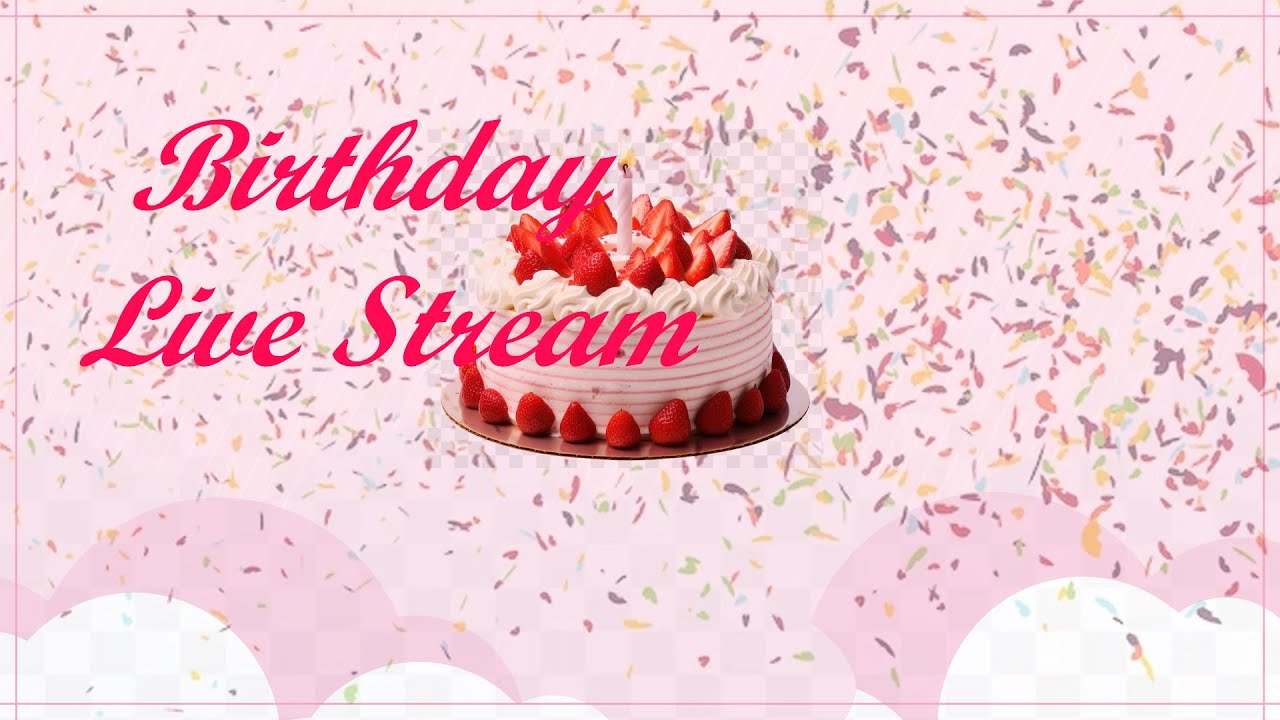 Birthday Live Stream - YouTube