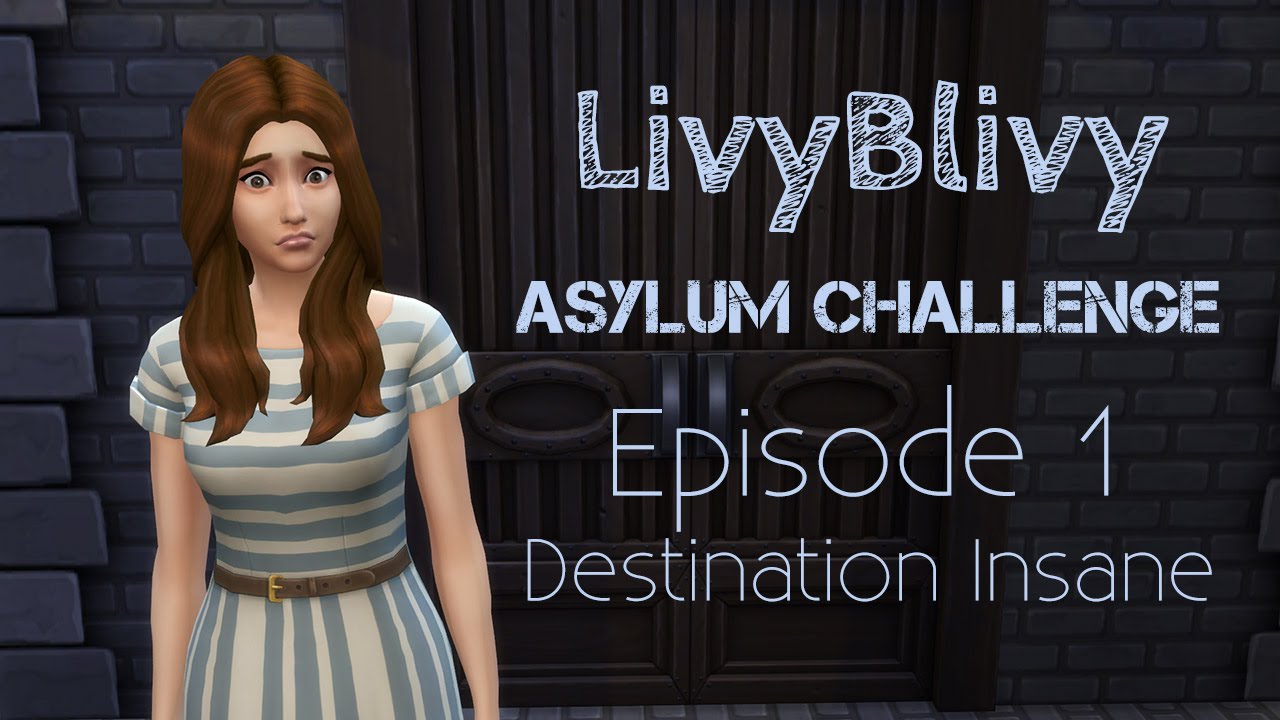 The Sims 4 | Asylum Challenge | Ep 1 | Destination Insane - YouTube