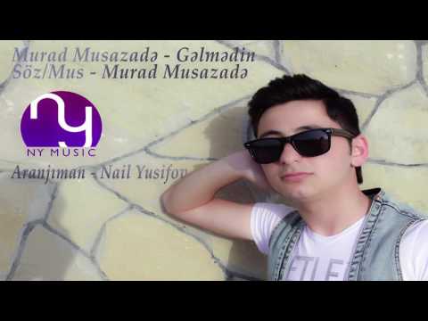 Murad Musazade   Gelmedin