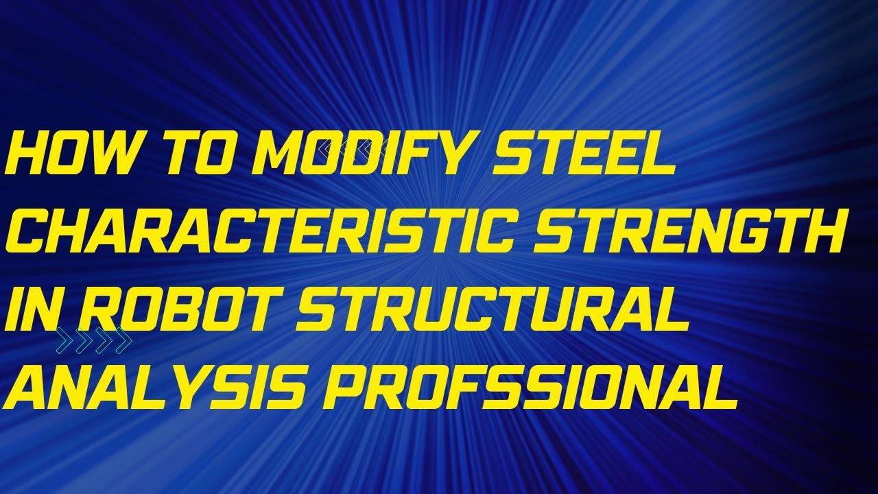 How to modify steel characteristic strength in robot structural ...