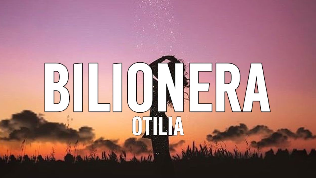 Otilia - Bilionera (Lyrics) - YouTube