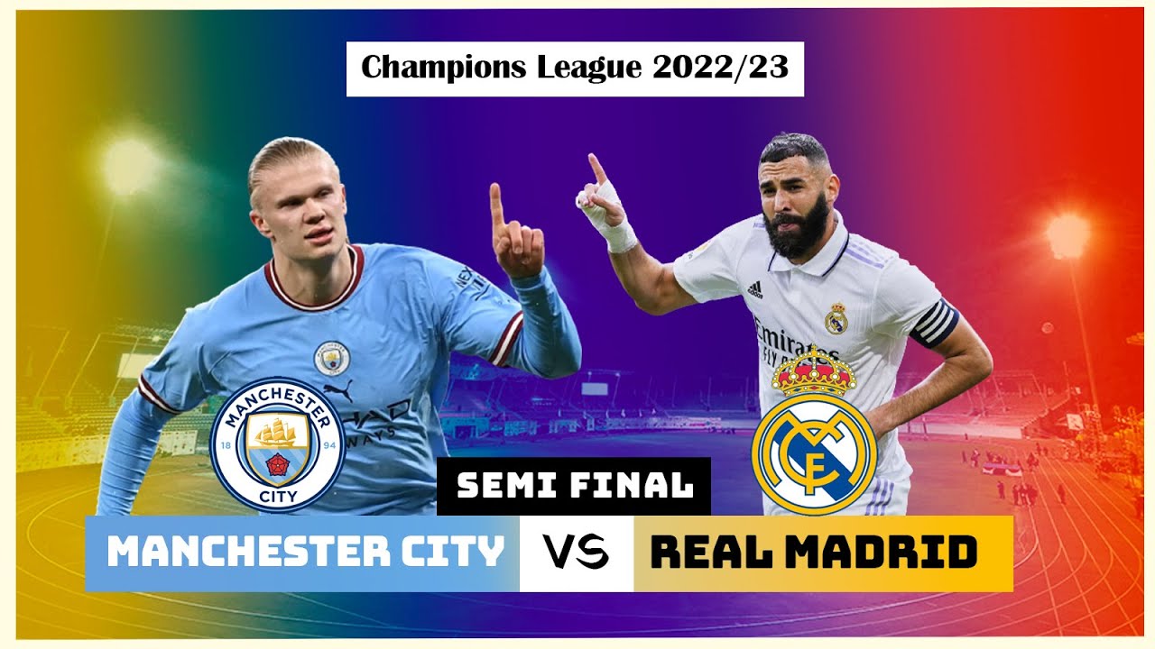 Real Madrid vs Manchester City || Champions League 2022/23 || Semi ...