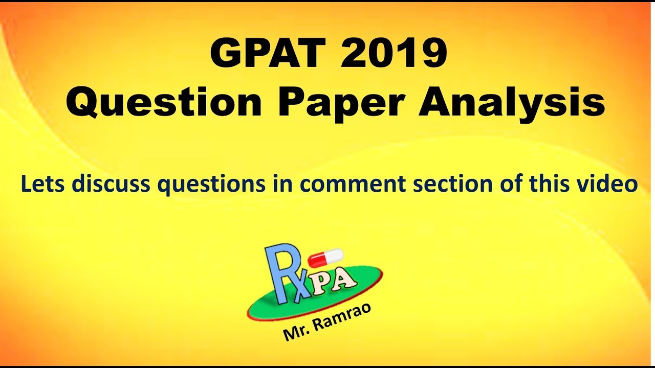 GPAT 2019 Paper analysis. Platform to discuss GPAT 2019 question paper ...