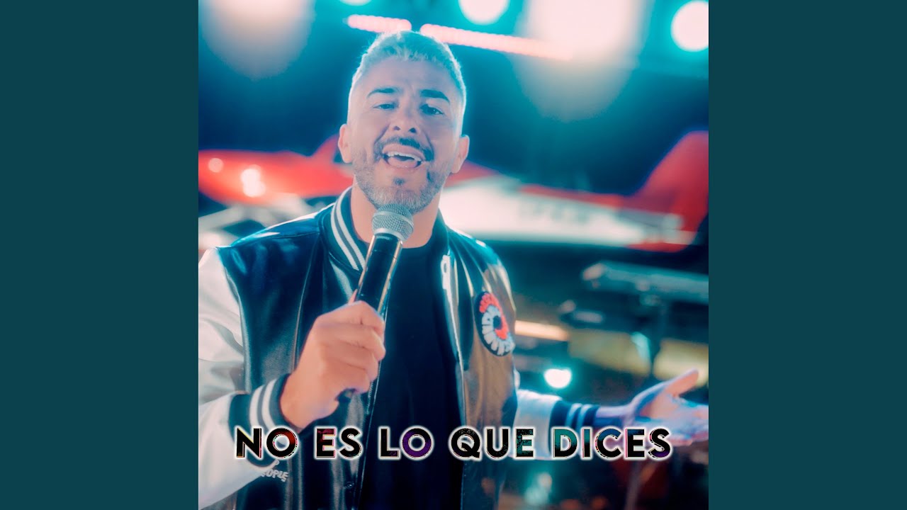 No Es Lo Que Dices - YouTube