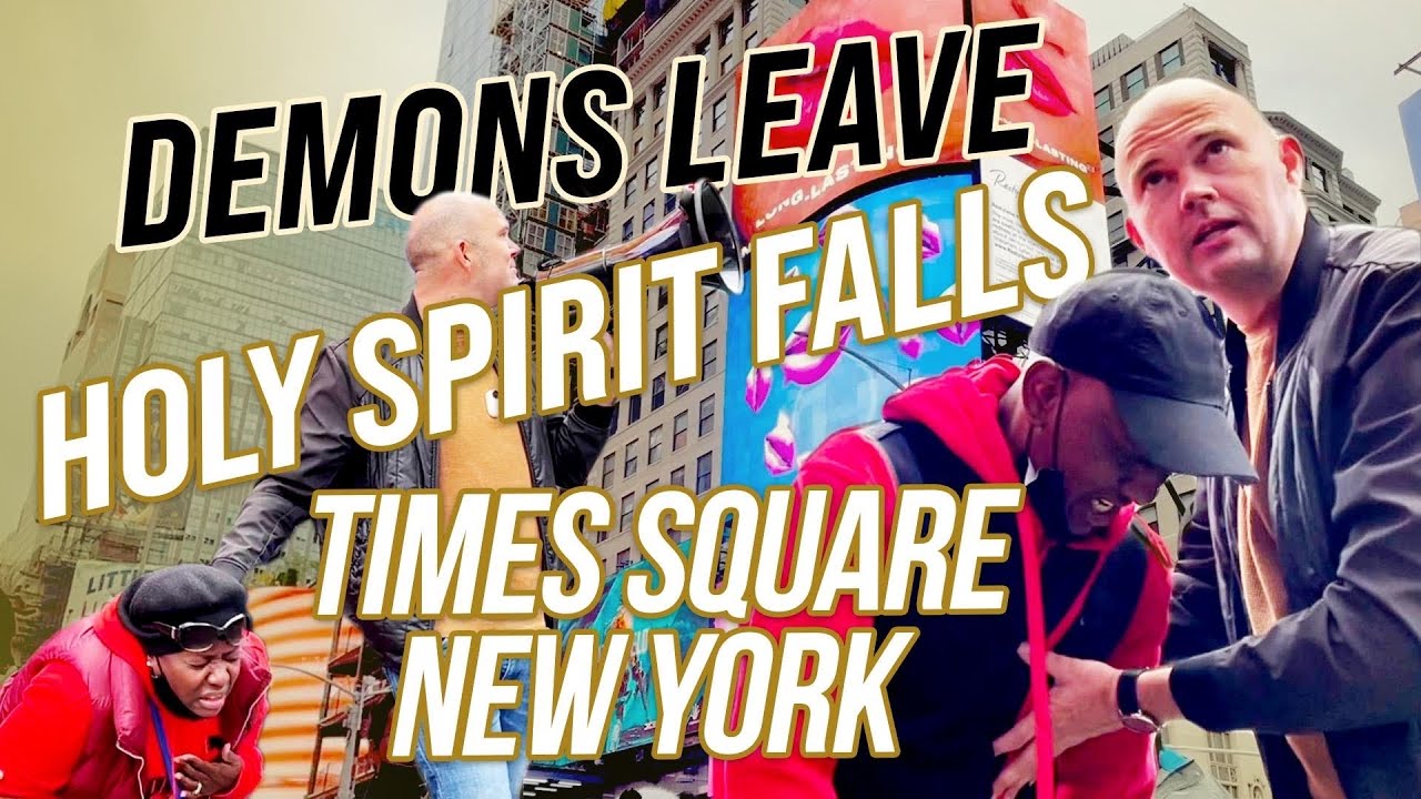 DEMONS CAME OUT - HOLY SPIRIT CAME IN AT TIMES SQUARE NEW YORK - THIS ...