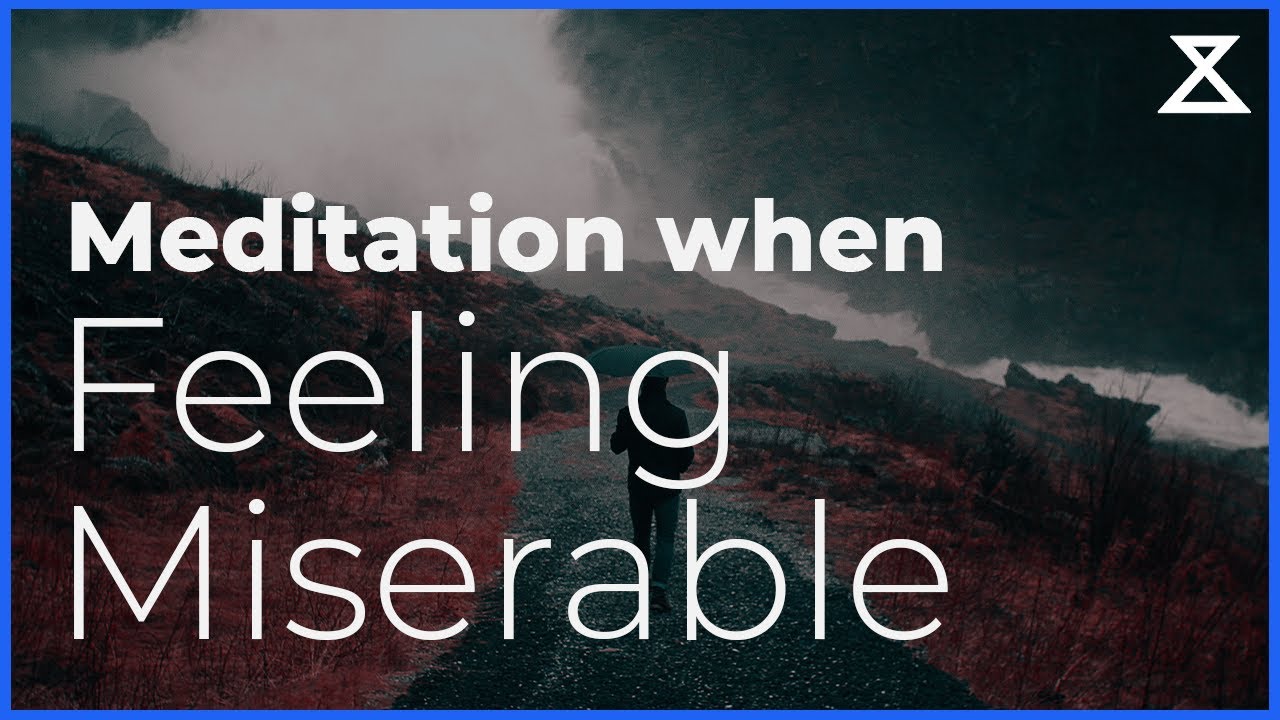 Guided Meditation for When You’re Feeling Miserable (15 mins) - YouTube
