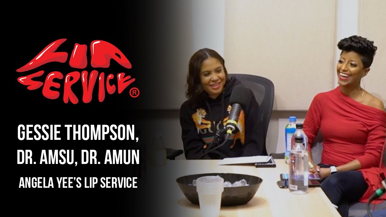 Angela Yee's Lip Service Ft. Dr. Amun, Dr. Amsu, & Coach Gessie ...