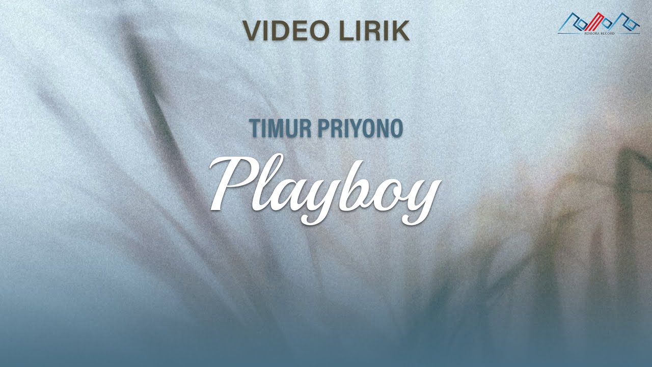 Timur Priyono - Play Boy (Video Lirik) - YouTube