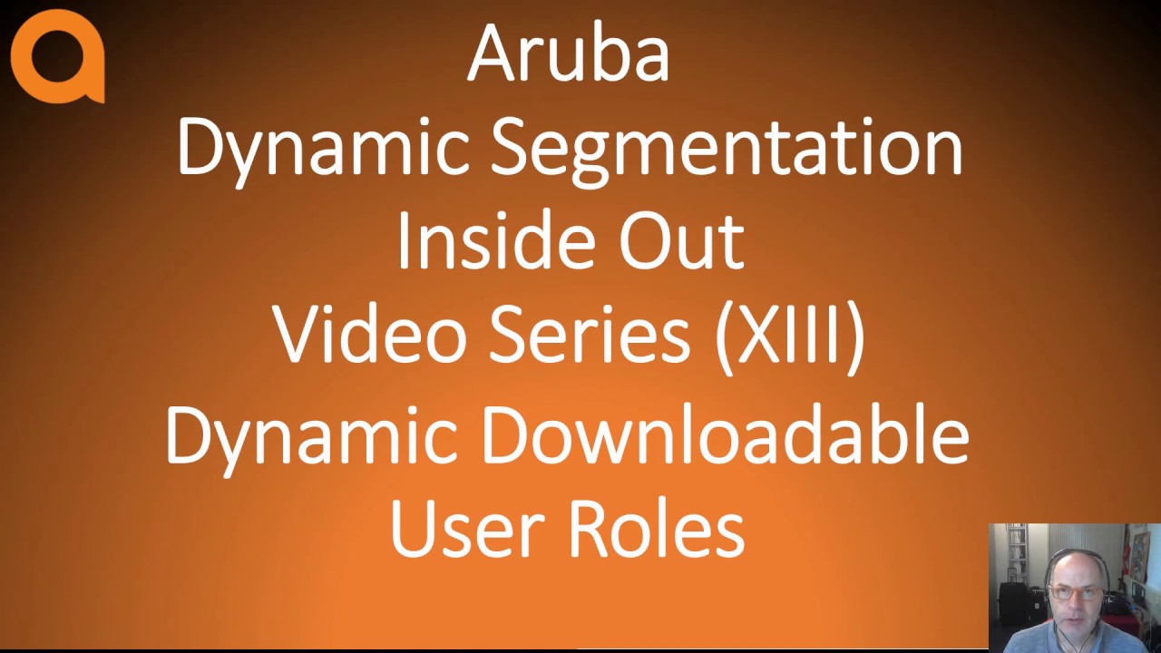 Aruba Networks Dynamic Segmentation Inside Out part XIII: Dynamic ...