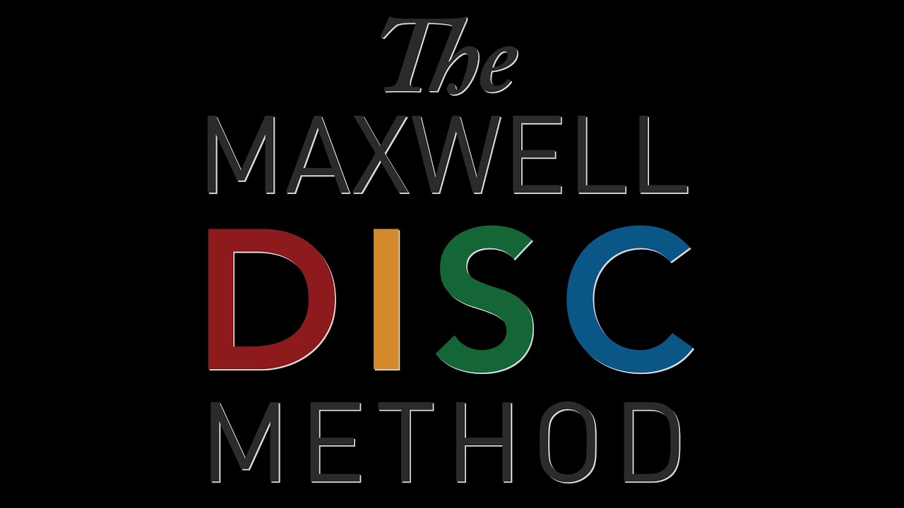 The Maxwell DISC Method - YouTube