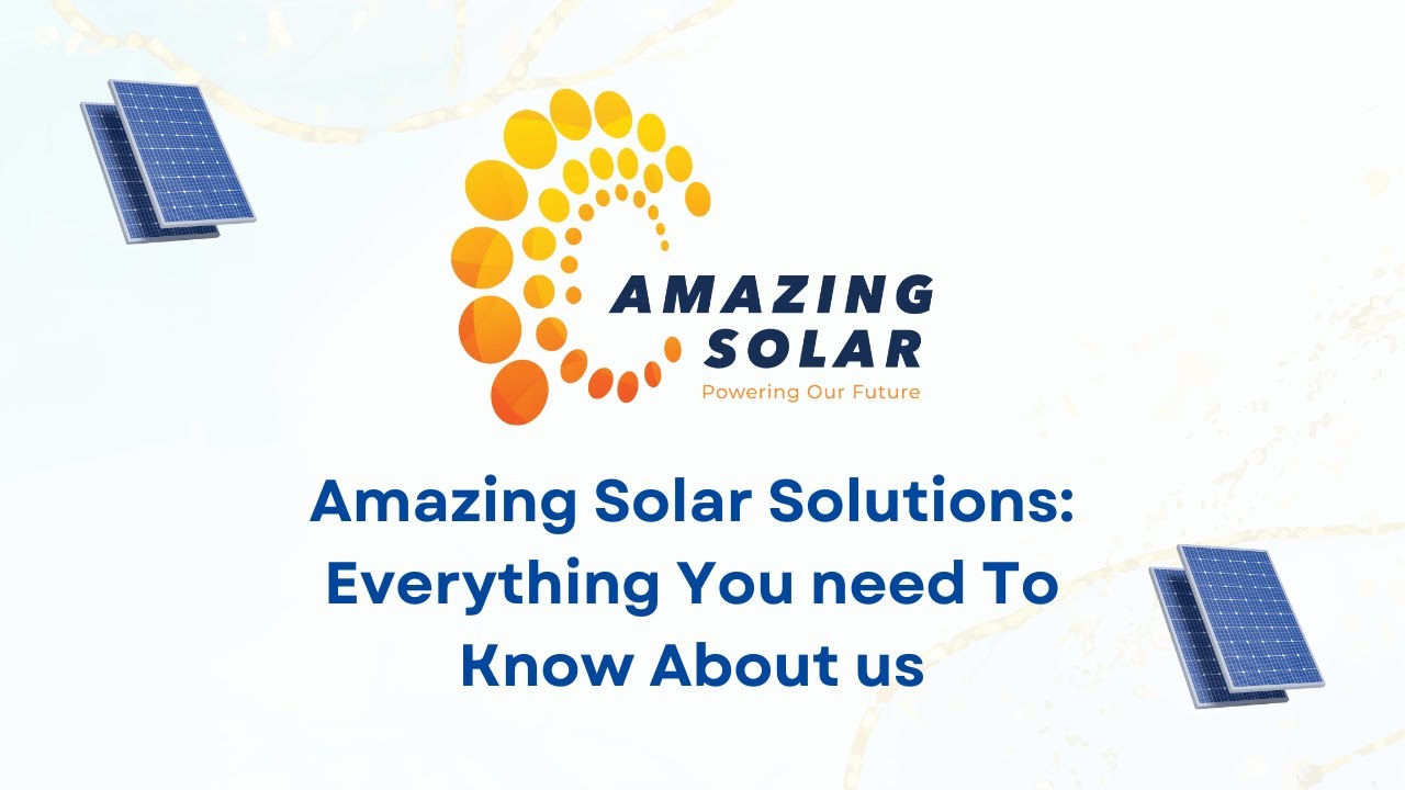 Amazing Solar Solutions - Everything You need To Know About us - YouTube
