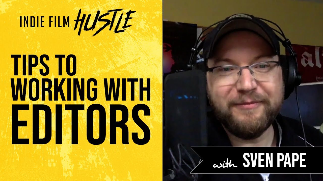 Tips to Working with Editors with Sven Pape // Indie Film Hustle - YouTube