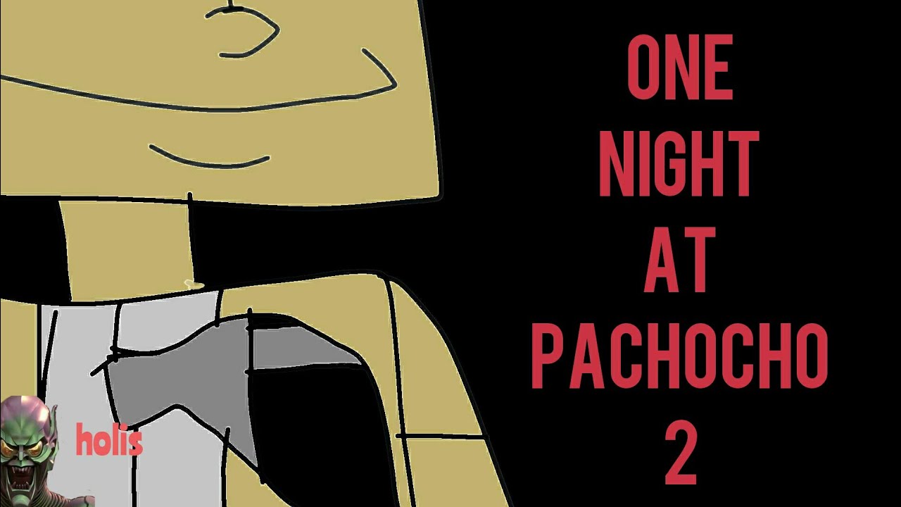 One Night At Pachocho's 2: TRAILER ALPHA @gudgames23 - YouTube