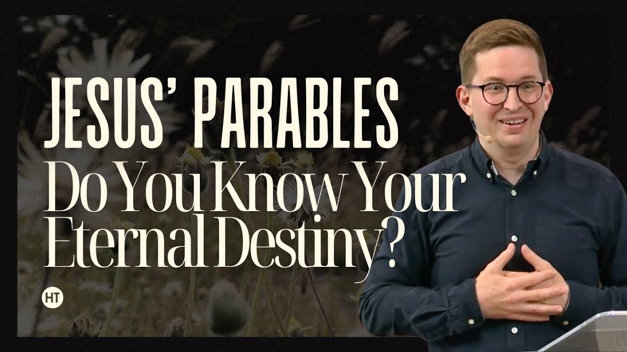 Do You Know Your Eternal Destiny? | Jesus' Parables | 18 May 25 | HT Cambridge | Stuart Browning ...