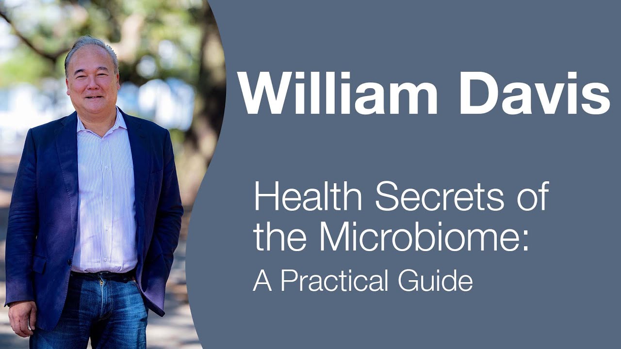 William Davis - Bowels Gone Wild: Microbiome Strategies For Age ...