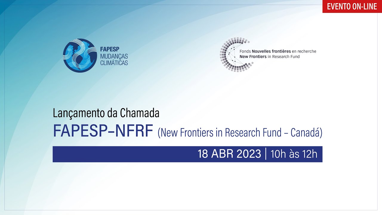 Lançamento da Chamada FAPESP–NFRF (New Frontiers in Research Fund ...