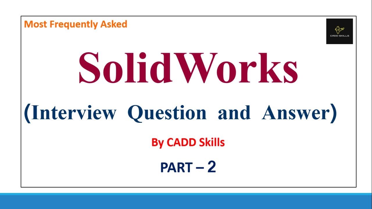 PART - 2 | SolidWorks Interview Question and Answer Frequently asked by ...