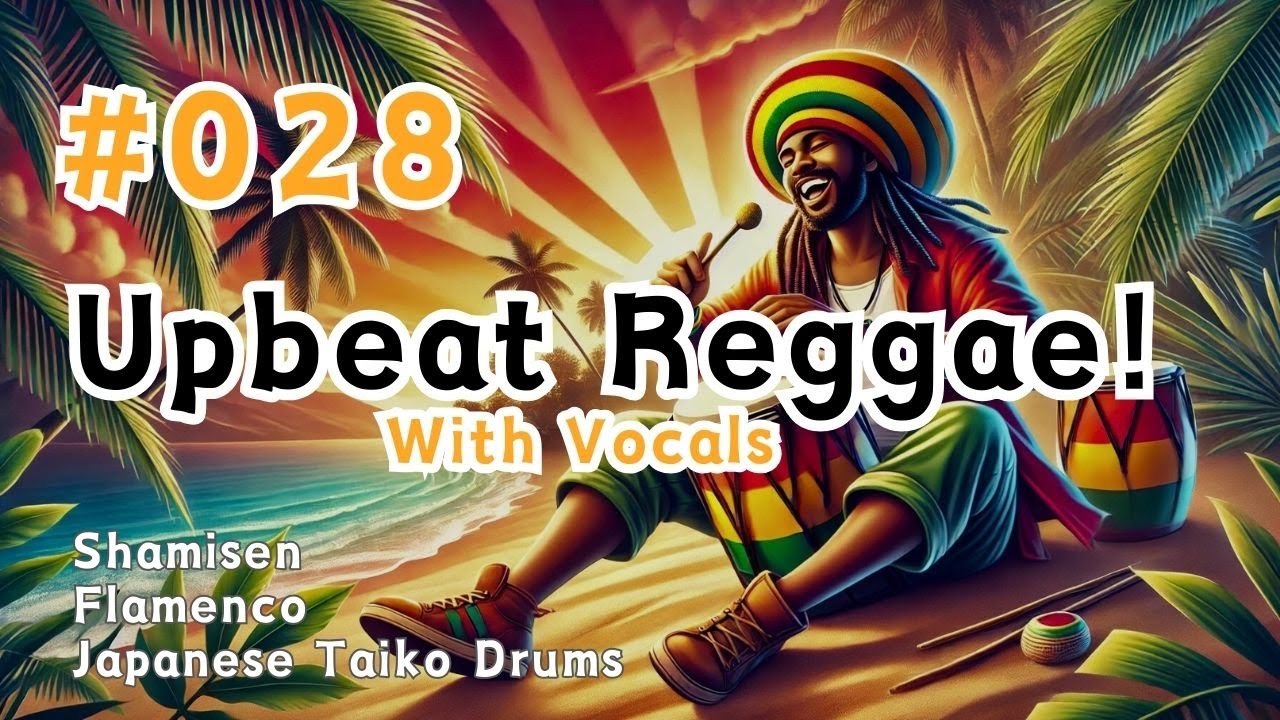 #028 Upbeat Reggae! Shamisen, Flamenco & Japanese Taiko Drums | With ...