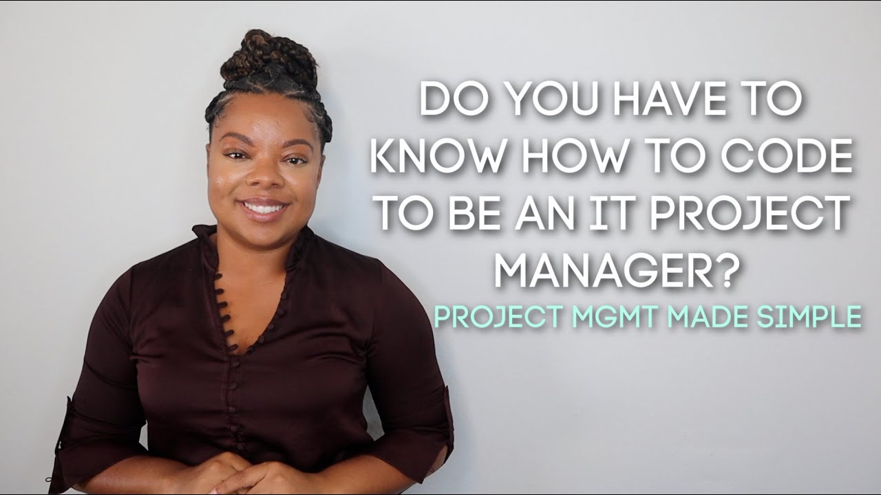 Do You Have to Know How To Code to Be An IT Project Manager? - YouTube