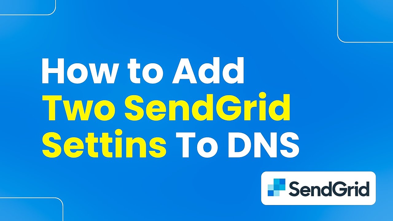 How to Add Two SendGrid Settings to DNS (Easily) - YouTube