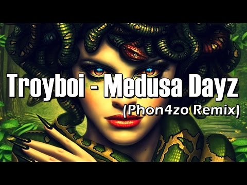 Troyboi - Medusa Dayz (Phon4zo Remix)