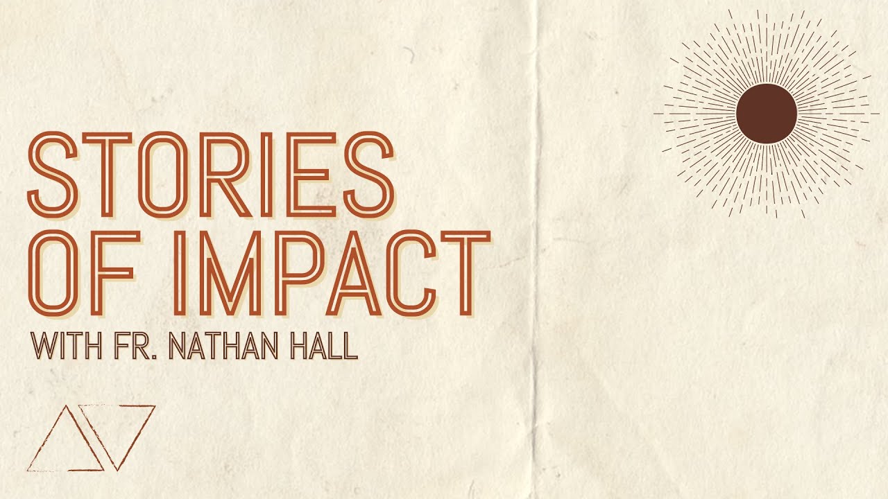 Story of Impact | Fr. Nathan Hall - YouTube