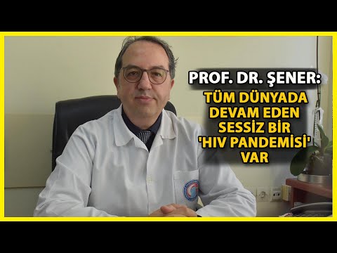 Prof. Dr. Şener: Sessiz Bir 'HIV Pandemisi' Var