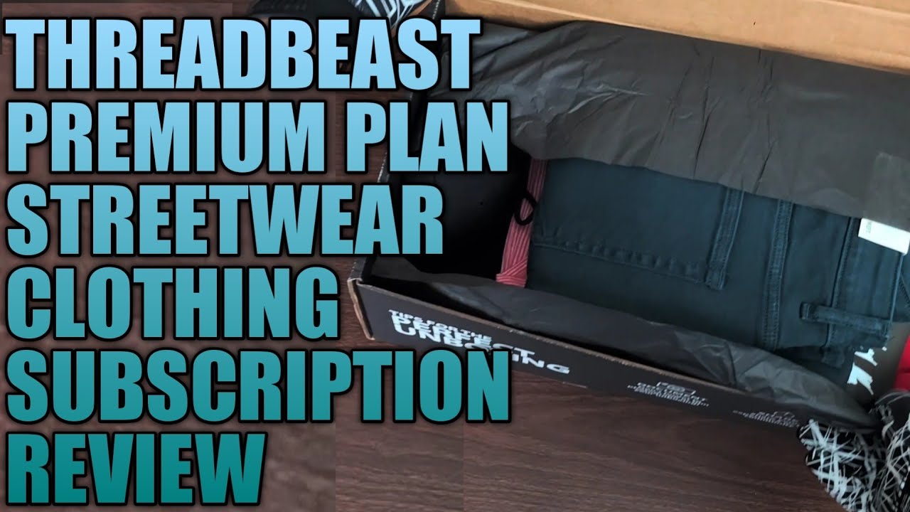 THREADBEAST PREMIUM PLAN STREETWEAR CLOTHING SUBSCRIPTION BOX REVIEW ...