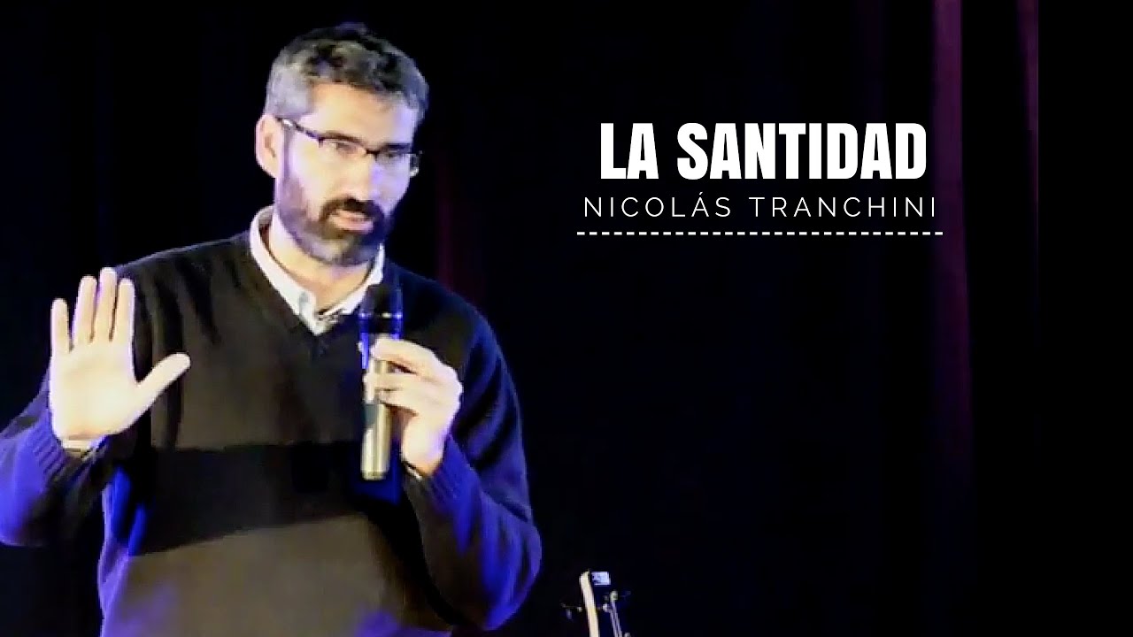 LA SANTIDAD - NICOLÁS TRANCHINI - ANTE SU PALABRA 2015 - YouTube