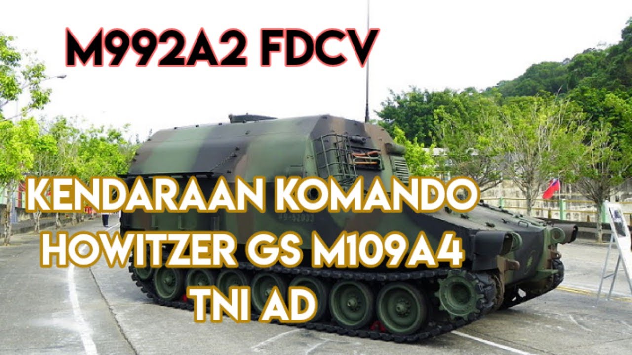 M992A2 FDCV - Kendaraan Komando Self Tracked Propelled Howitzer M109A4 ...