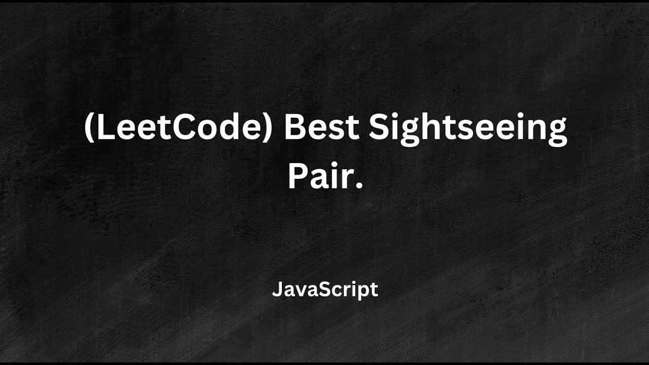 leetcode 1014. Best Sightseeing Pair. - YouTube