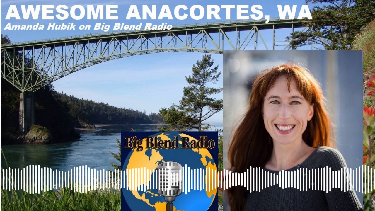 Awesome Anacortes, Washington - Amanda Hubik on Big Blend Radio - YouTube