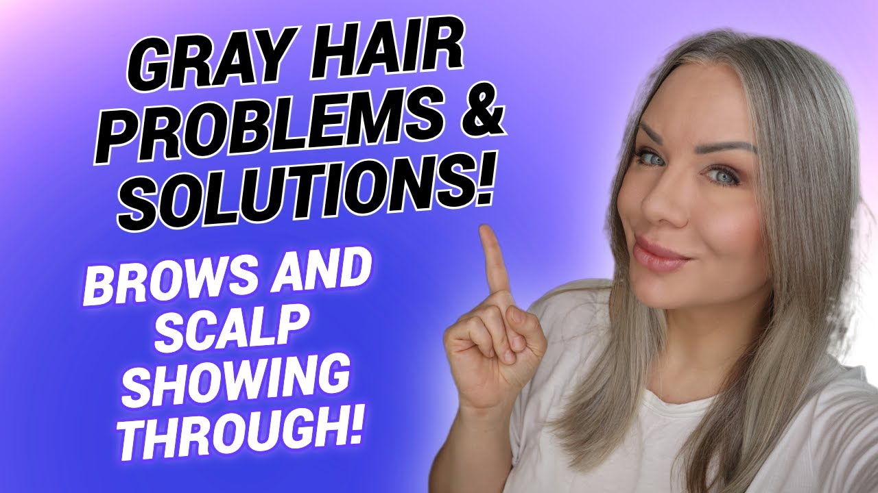 Gray Hair Problems & Solutions: Gray brows and visible scalp as your ...