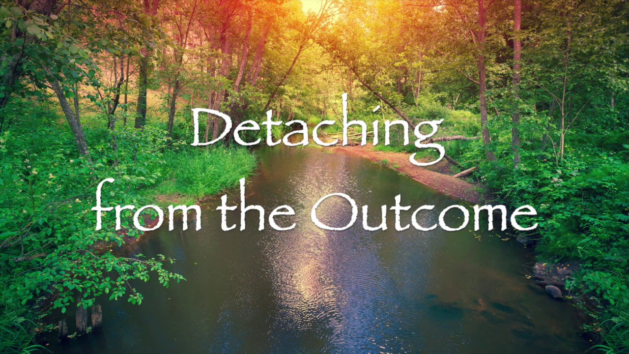 Detaching from the Outcome - YouTube