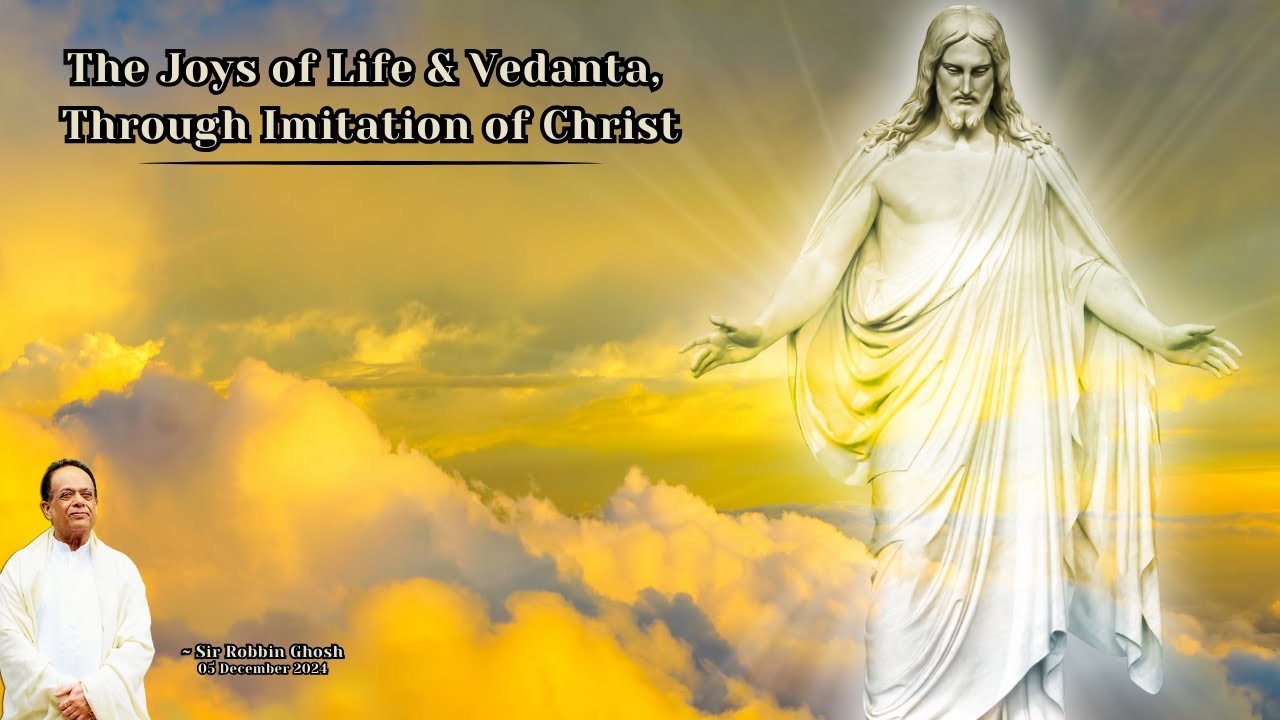 The Joys of Life & Vedanta, Through Imitation of Christ | Sir Robbin ...