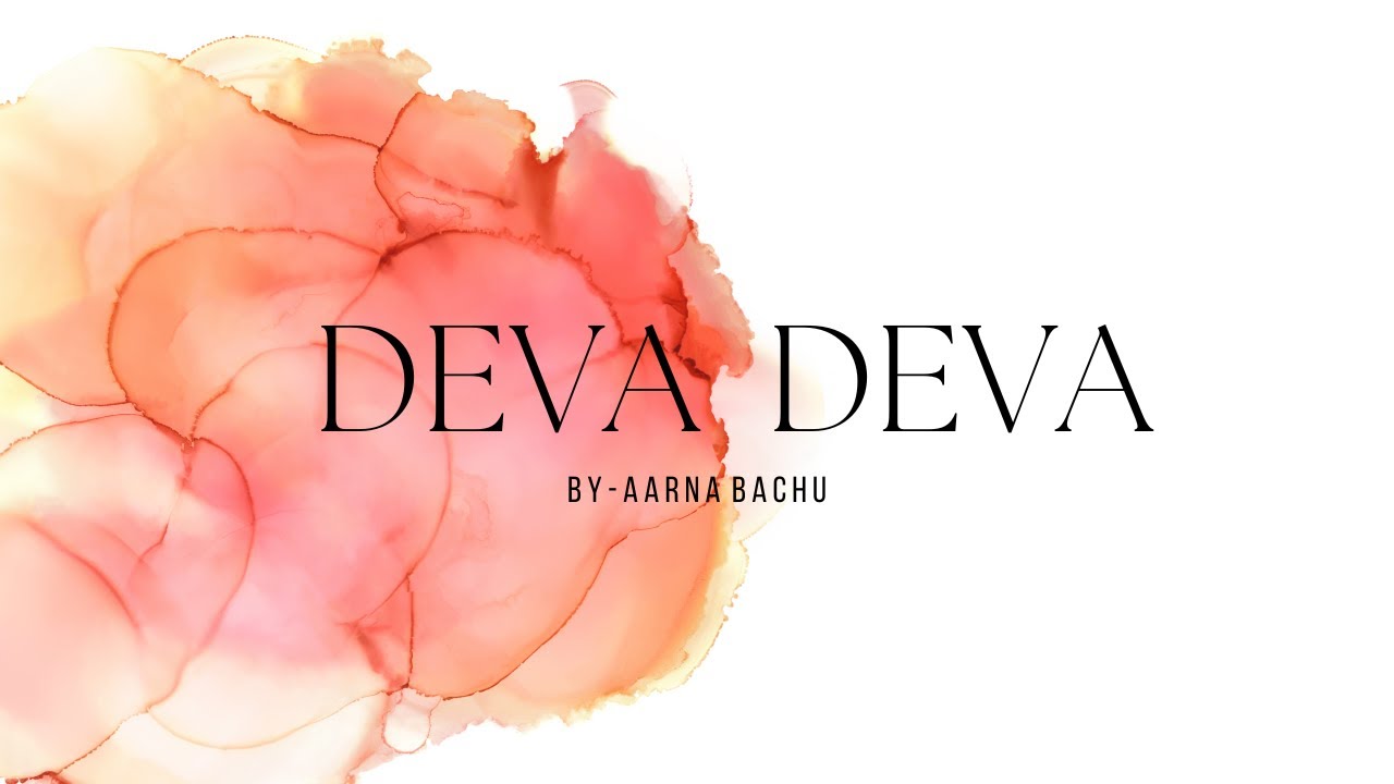 Deva Deva by Aarna - YouTube
